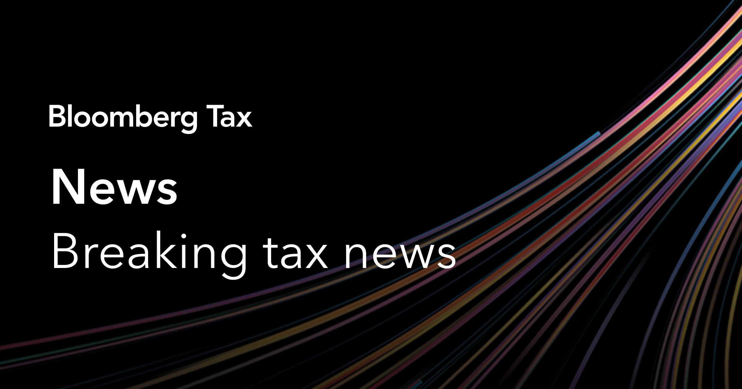 Breaking tax news and alerts from Bloomberg Tax Research - Bloomberg Tax