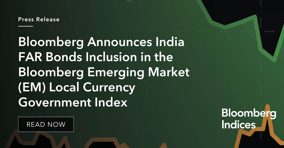 Bloomberg Announces India FAR Bonds Inclusion in the Bloomberg Emerging Market (EM) Local ...