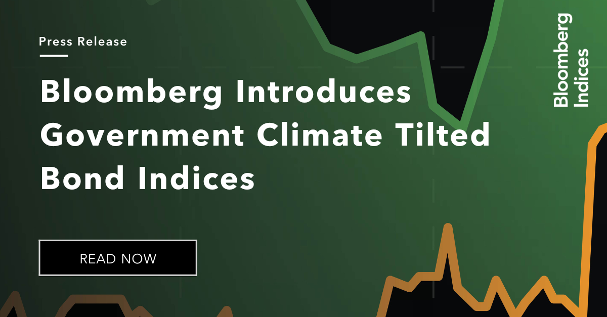 Bloomberg Introduces Government Climate Tilted Bond Indices | Press ...