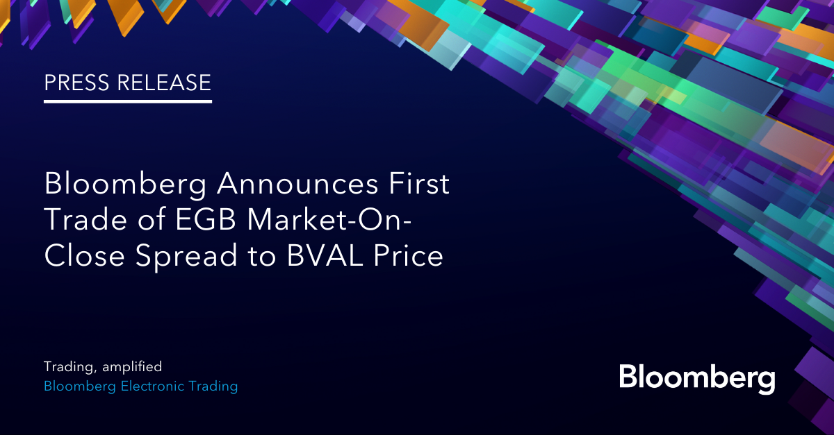 Bloomberg Announces First Trade of EGB Market-On-Close Spread to BVAL ...