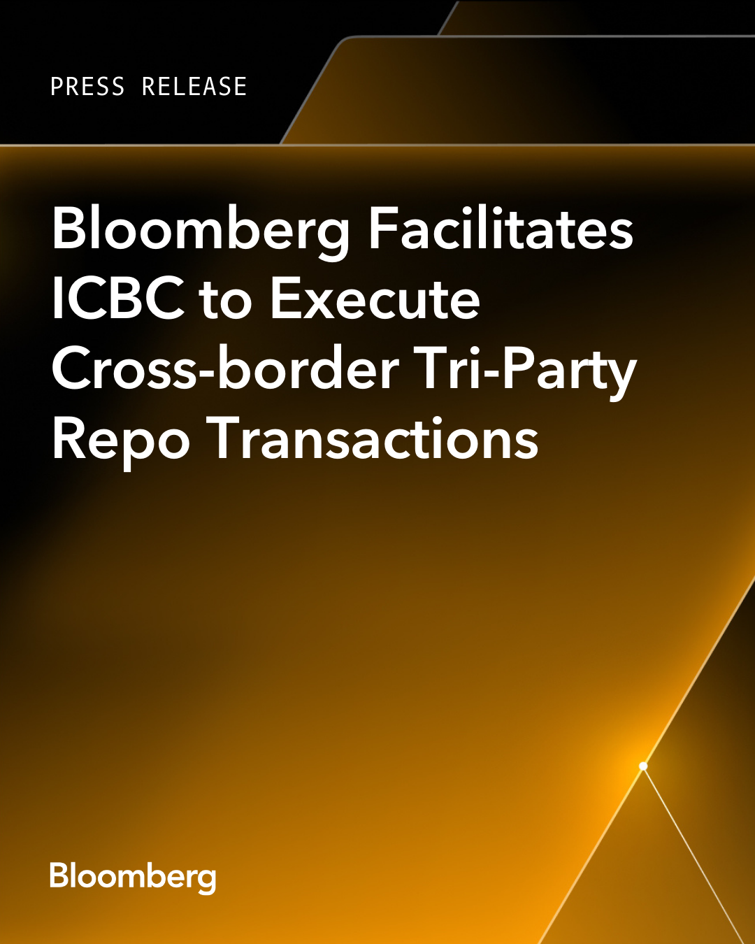 Bloomberg Facilitates ICBC to Execute Cross-border Tri-Party Repo ...