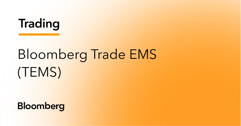 Bloomberg Trade EMS (TEMS) | Bloomberg Professional Services