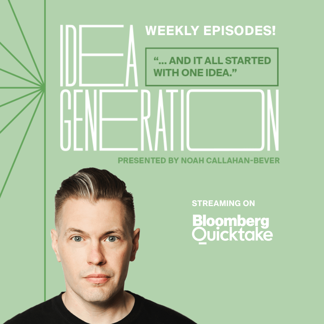 Bloomberg Quicktake Brings IDEA GENERATION Presented by Noah Callahan-Bever To The Streaming ...