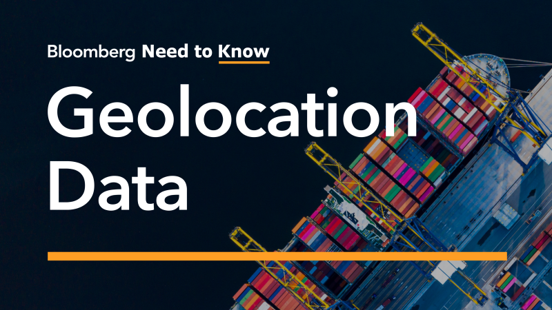 Need to Know: Geolocation data | Insights | Bloomberg Professional Services